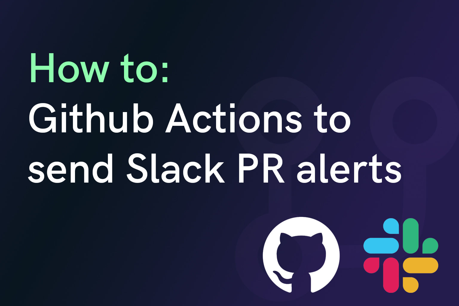 How to use GitHub Actions to send Slack notifications | PullNotifier