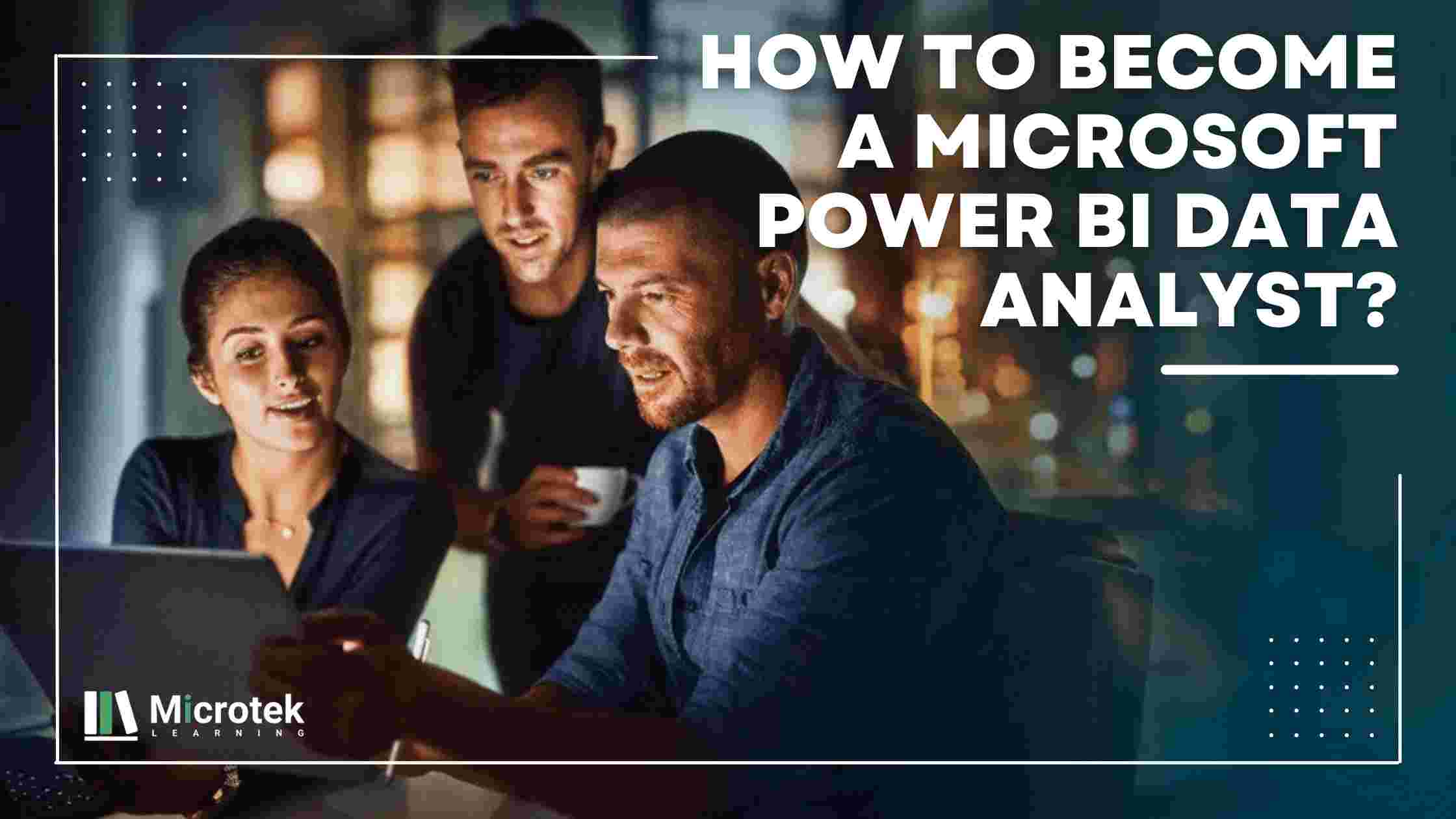 How to Become a Microsoft Power BI Data Analyst?