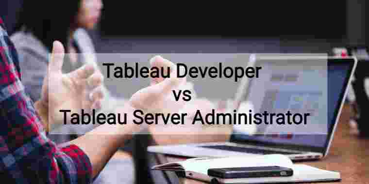 Tableau Developer vs Tableau Server Administrator