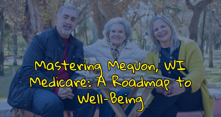 Mastering Mequon, WI Medicare: A Roadmap to Well-Being