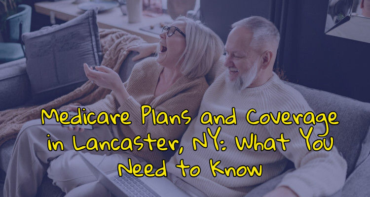 Medicare Plans and Coverage in Lancaster, NY: What You Need to Know