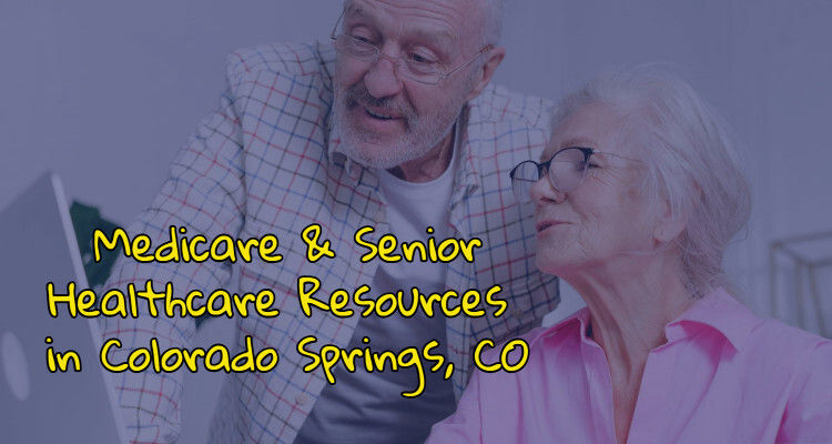 Medicare & Senior Healthcare Resources in Colorado Springs, CO