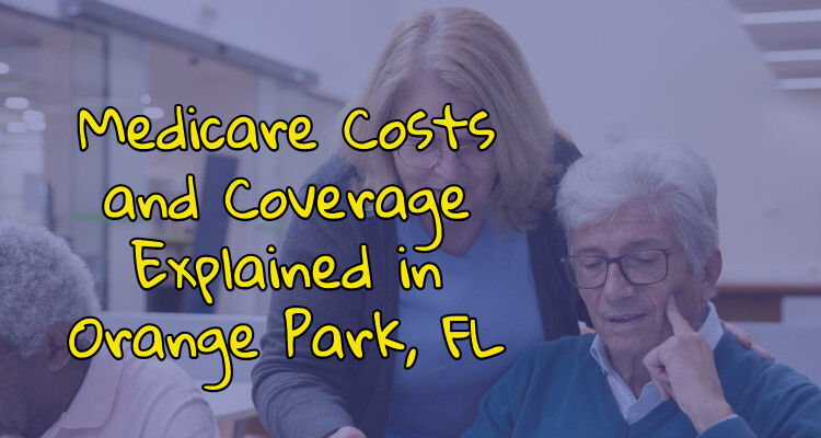 Medicare Costs Explained Orange Park Florida