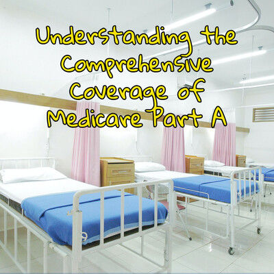 Medicare Part A: Comprehensive Coverage