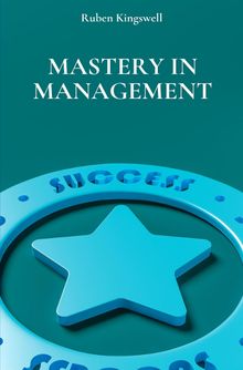 Mastery in Management, Ruben Kingswell - eBook | ArgentinaBooks
