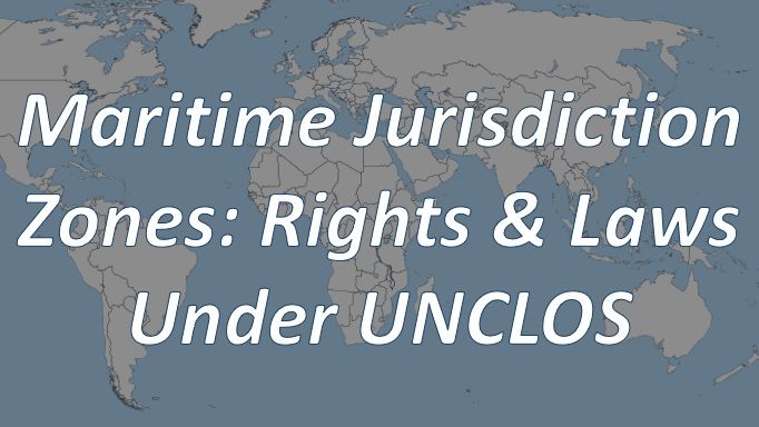 What Are Maritime Jurisdiction Zones? Rights & Laws Under UNCLOS