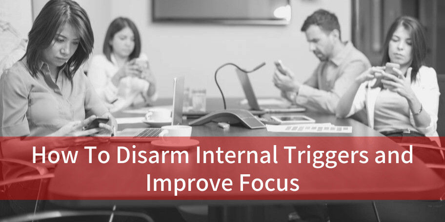 The 4 Easy Steps to Conquer Internal Triggers of Distractions - Nir & Far