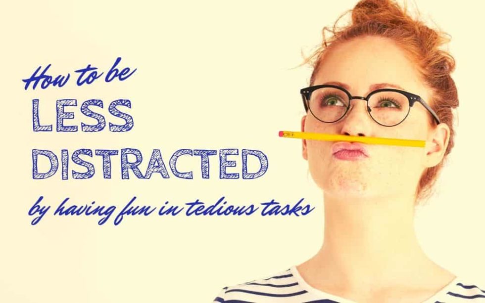 How to be Less Distracted By Having Fun in Tedious Tasks - Nir & Far