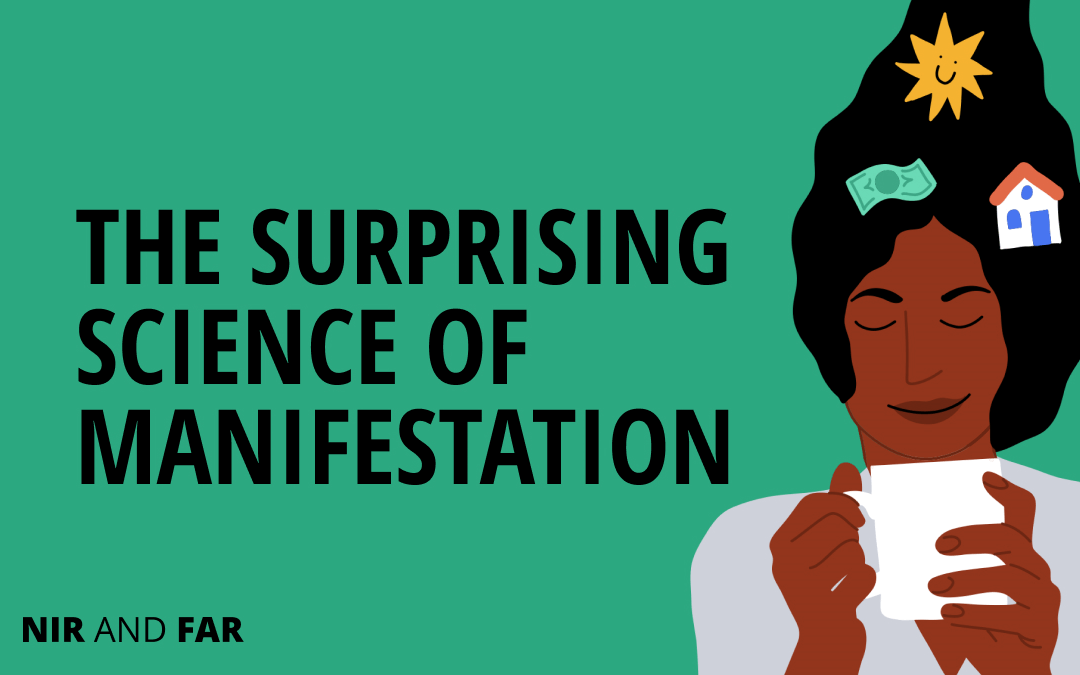 The Surprising Science of "Manifestation"
