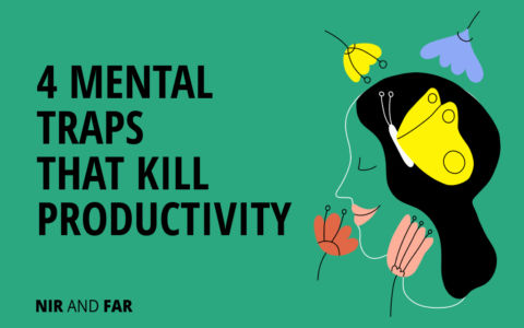 4 Mental Traps That Kill a Productivity Mindset | Nir & Far