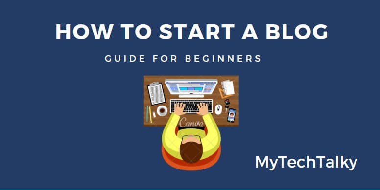 How To Start a Blog (in 2020) - Easy Guide for Beginners - MyTechTalky