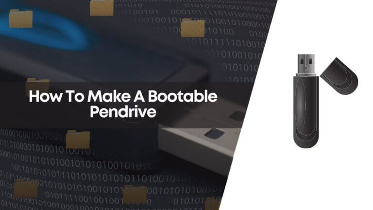 How To Make Bootable Pendrive (3 Best Methods)