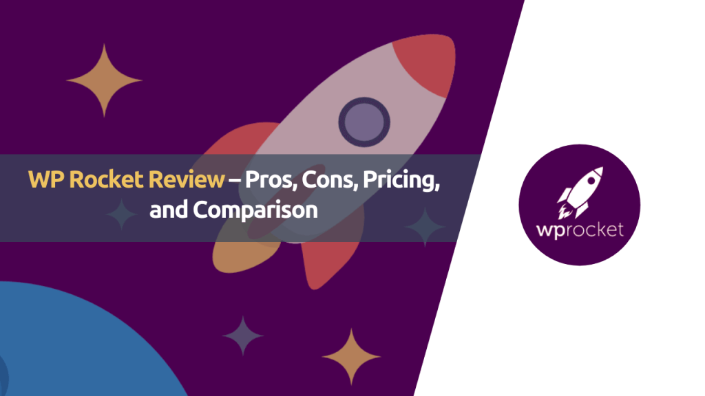 WP Rocket Review 2024 – Pros, Cons, Pricing and Comparison
