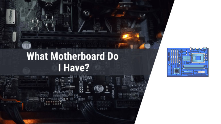 How to Check What Motherboard Do I Have? (Let’s Find Out) - MyTechTalky