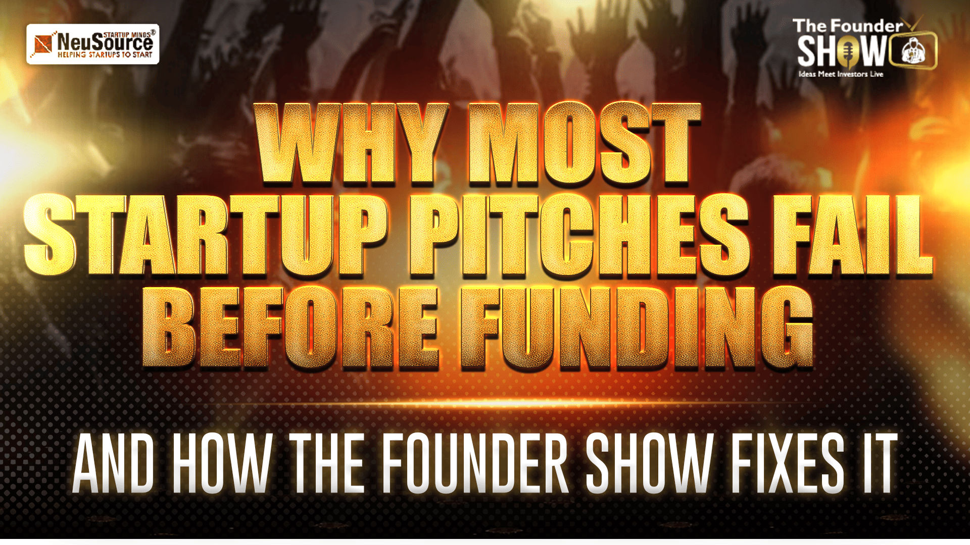 Why Startup Pitches Fail Before Funding | The Founder Show Method