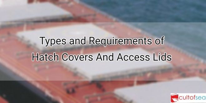 Hatch Covers - Function, Inspection, Tests, Precautions, Operation ...