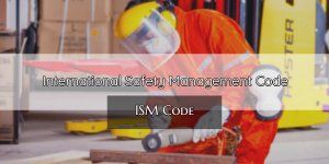 ISM Code - All you should know about International Safety Management Code