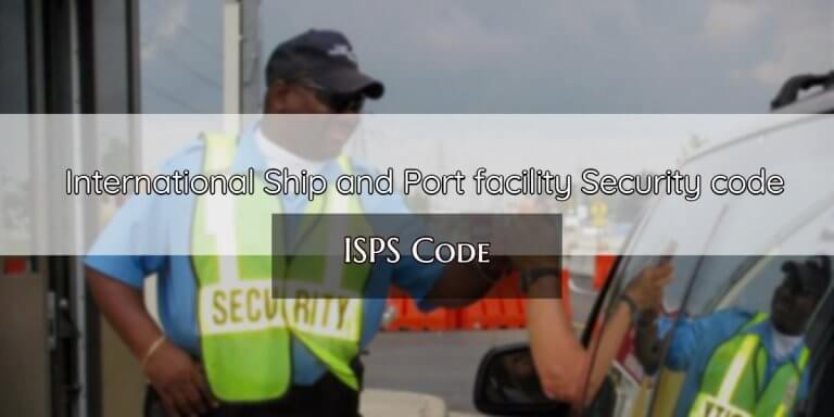 ISPS code - A measure to enhance the security of Ships and Port facilities