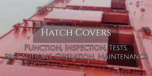Hatch Covers - Function, Inspection, Tests, Precautions, Operation ...