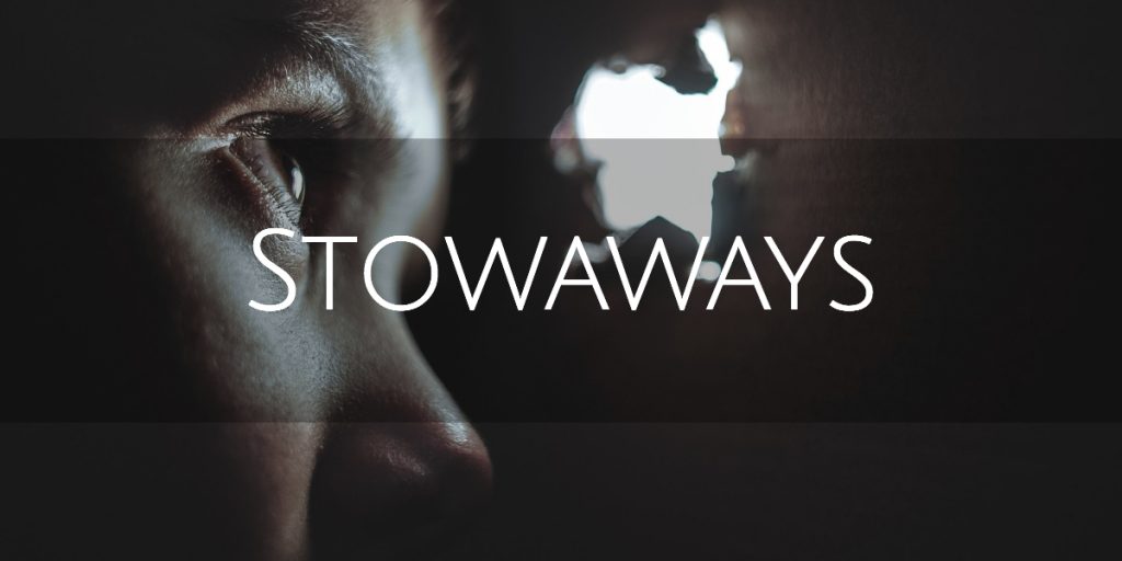 Stowaways - Who are they, What are Individual Duties?