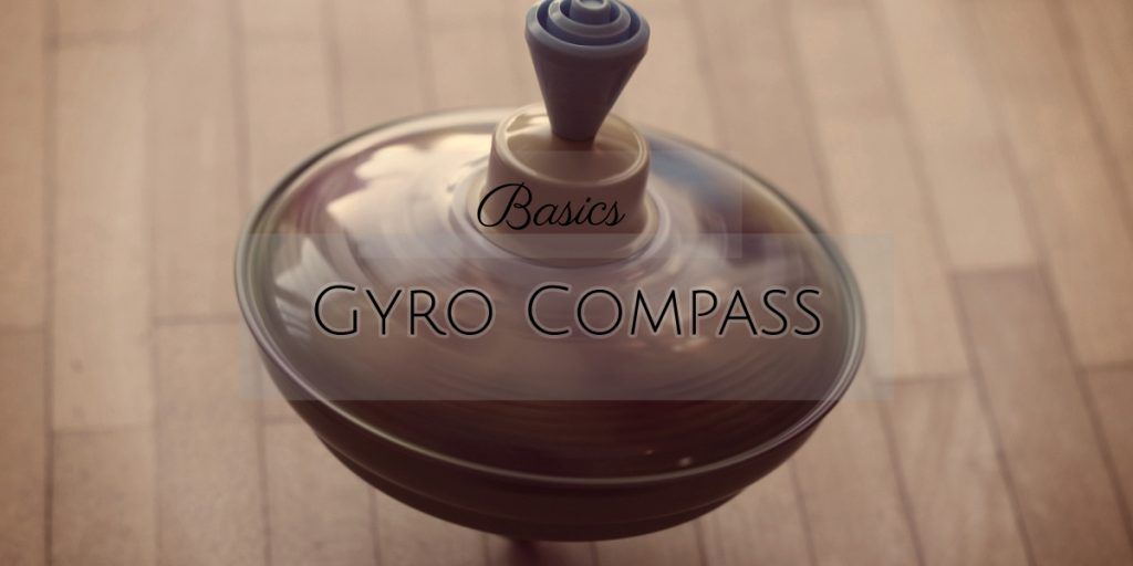 Gyro Compass - Basic Principle, Operation and Usage on Ships