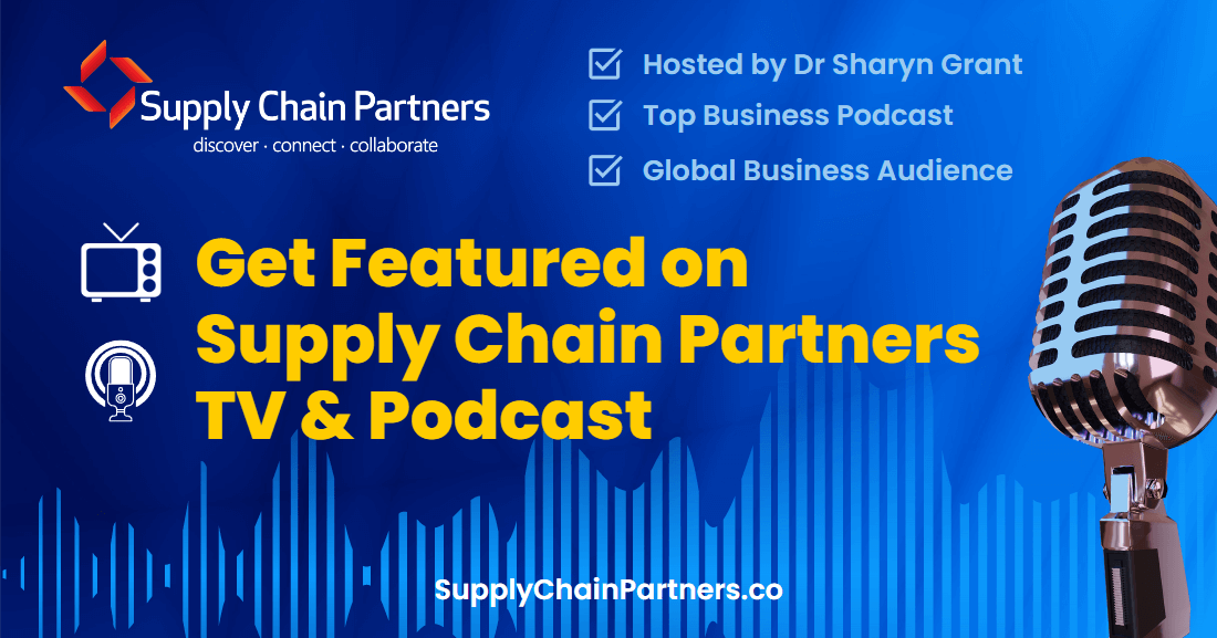 Get Featured on Supply Chain Partners TV & Podcast