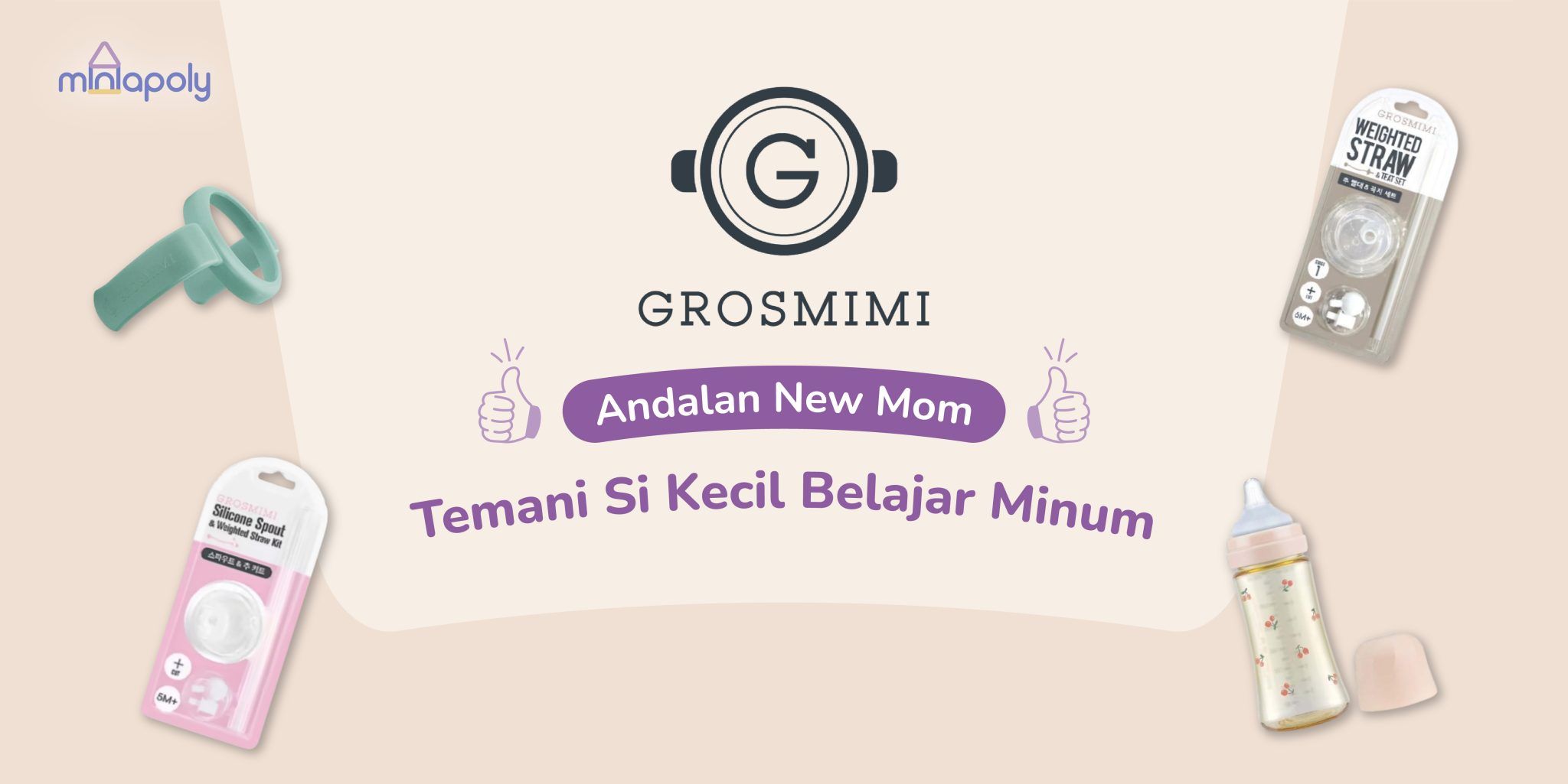 GROSMIMI, Andalan New Mom Temani Si Kecil Belajar Minum
