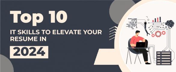 Top 10 IT Skills to Elevate Your Resume in 2024 Top 10 IT Skills to Elevate Your Resume in 2024