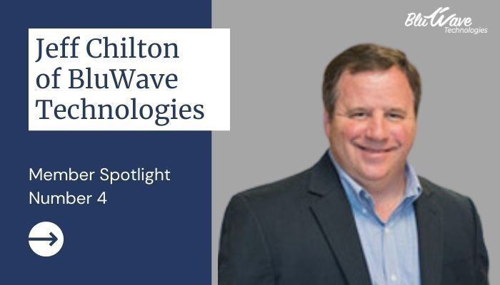MEMBER SPOTLIGHT: Jeff Chilton, Chief Operating Officer of BluWave ...