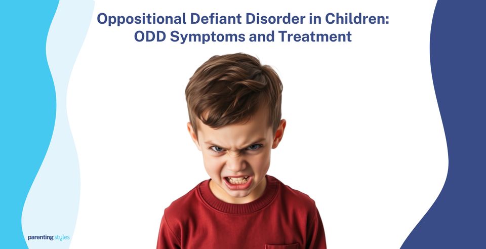 Oppositional Defiant Disorder In Children: ODD Symptoms And Treatment