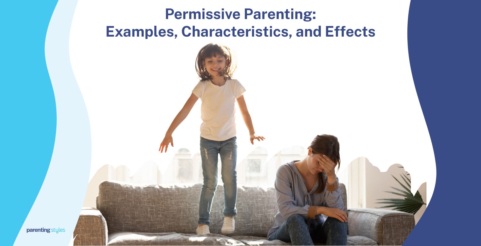 Permissive Parenting: Examples, Characteristics, And Effects