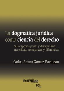 La Dogmática Jurídica Como Ciencia Del Derecho?: Sus Especies Penal y ...