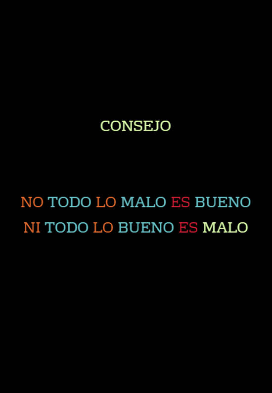 Frase #418206: consejo no todo lo malo es bueno ni todo lo bueno es ...