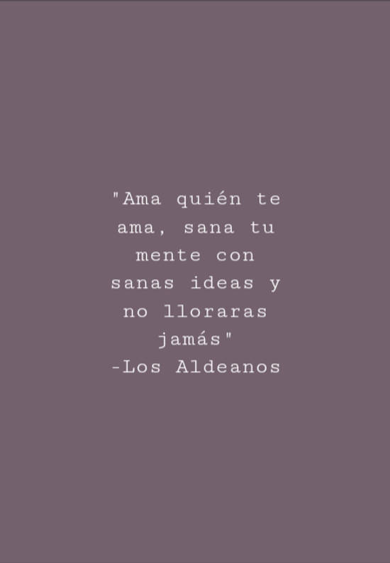 Frase #442775: "Ama quién te ama, sana tu mente con sanas ideas y no ...