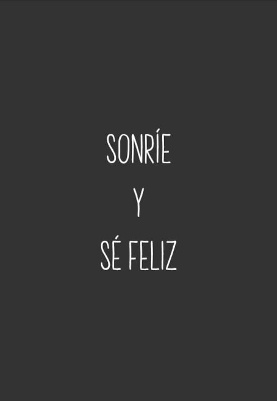 Frase #453313: Sonríe Y Sé Feliz – Crea Tu Frase