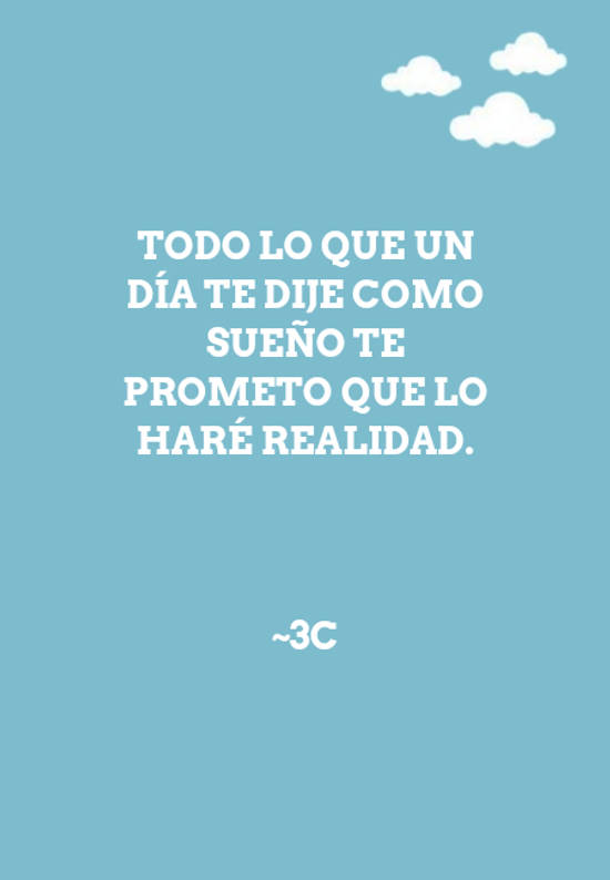 Frase #463485: Todo lo que un día te dije como sueño te prometo que lo ...