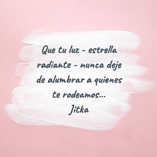 Frase #501211: Que tu luz - estrella radiante - nunca deje de alumbrar ...