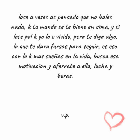 Frase #508326: lose a veses as pensado que no bales nada, k tu mundo se ...