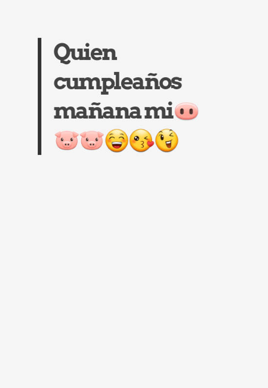 Frase #514090: Quien cumpleaños mañana mi?????? – Crea Tu Frase