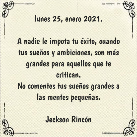 Frase #514105: lunes 25, enero 2021. A nadie le impota tu éxito, cuando ...