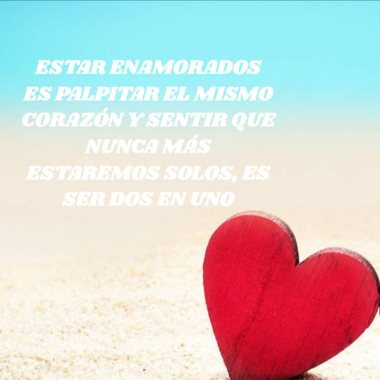 Frase #529614: Estar enamorados es palpitar el mismo corazón y sentir ...