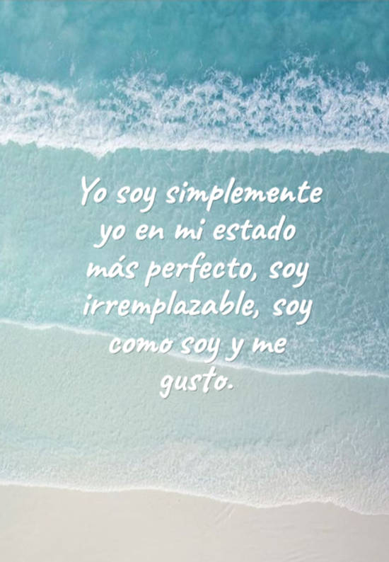 Frase #541634: Yo soy simplemente yo en mi estado más perfecto, soy irremplazable, soy como soy ...
