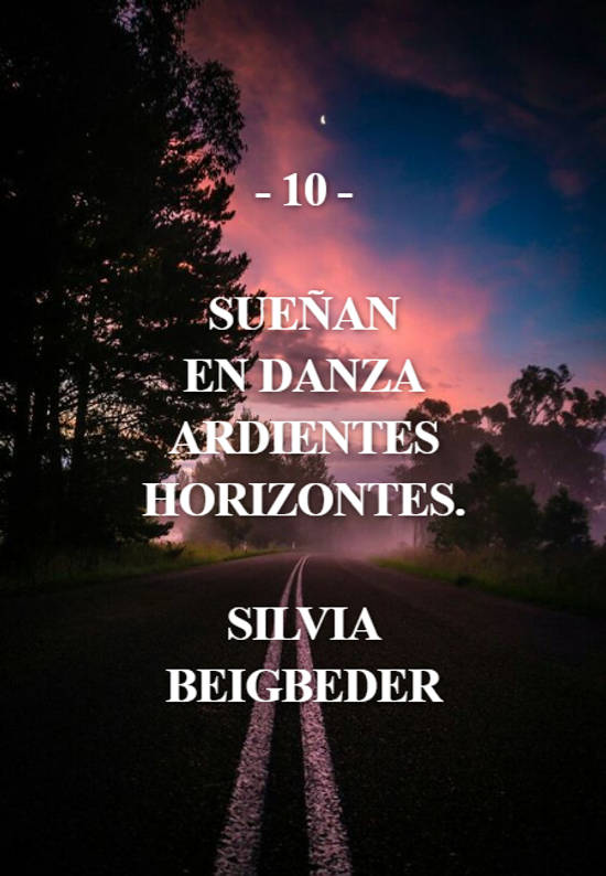 Frase #553249: - 10 - Sueñan en danza ardientes horizontes. Silvia ...