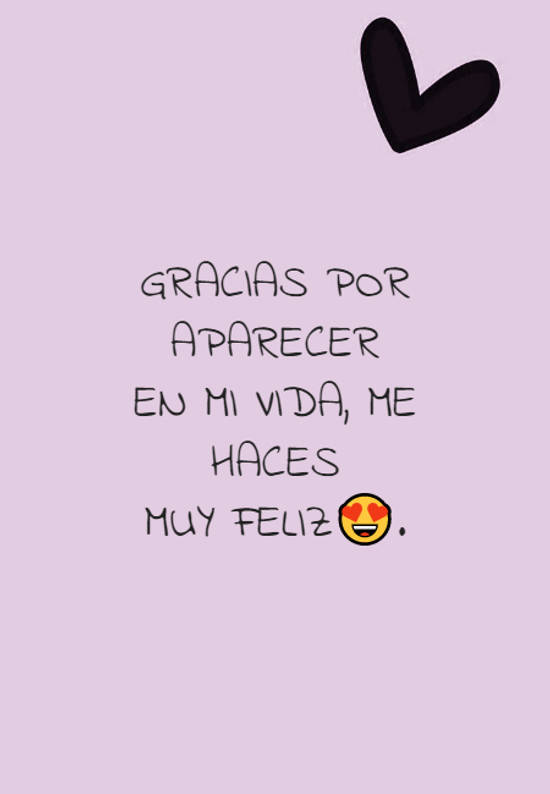 Frase #553837: GRACIAS POR APARECER EN MI VIDA, ME HACES MUY FELIZ?. – Crea Tu Frase
