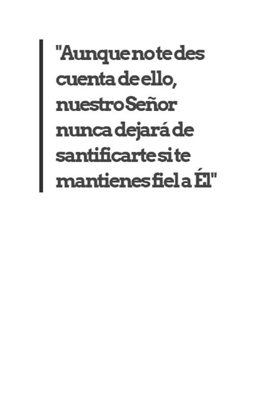 Frase #567848: "Aunque no te des cuenta de ello, nuestro Señor nunca ...