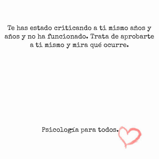 Frase #574544: Te has estado criticando a ti mismo años y años y no ha ...