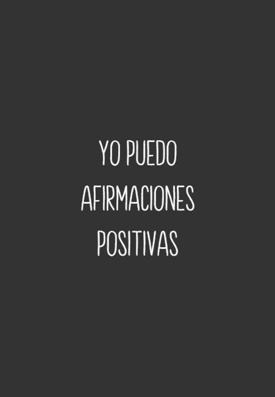 Frase #595603: YO PUEDO AFIRMACIONES POSITIVAS – Crea Tu Frase