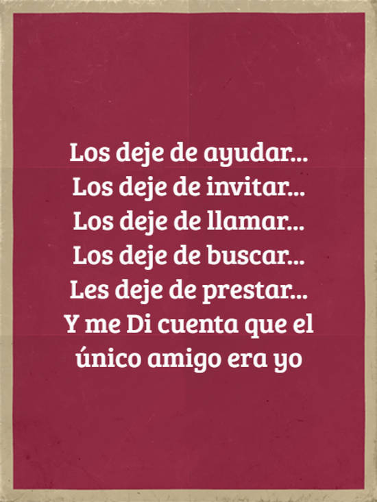 Frase #639161: Los deje de ayudar... Los deje de invitar... Los deje de ...