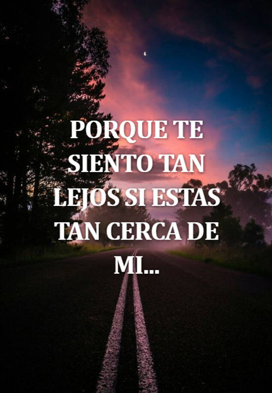 Frase #663059: porque te siento tan lejos si estas tan cerca de mi ...