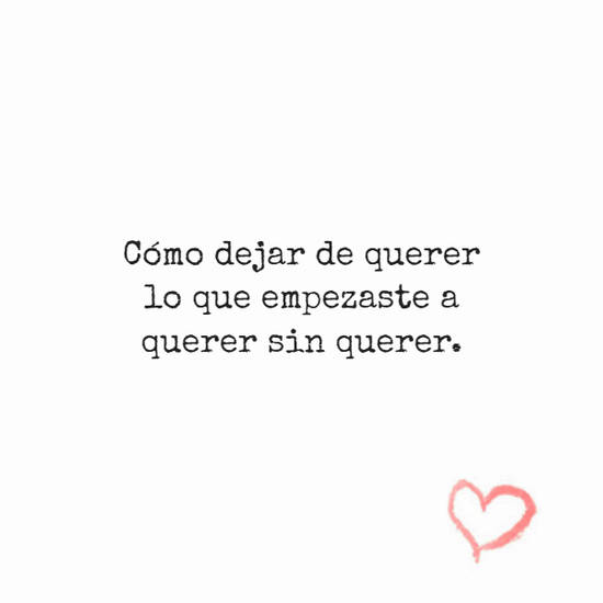 Frase #685149: Cómo dejar de querer lo que empezaste a querer sin ...